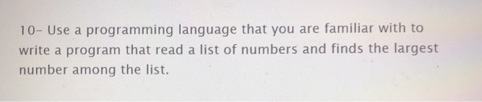Solved 10- Use a programming language that you are familiar | Chegg.com