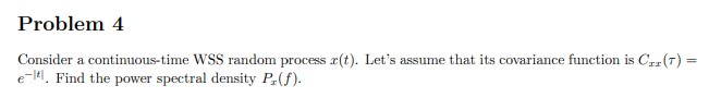 Solved Problem 4 Consider a continuous-time WSS random | Chegg.com