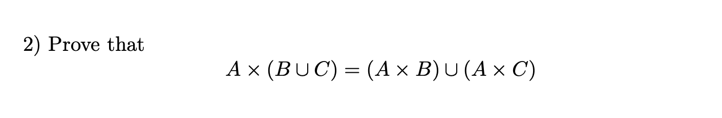 Solved 2) Prove that A ~ (BUC) = (A x B) U (A C) | Chegg.com