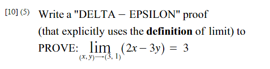 Solved [10] (5) Write a "DELTA - EPSILON" proof (that | Chegg.com