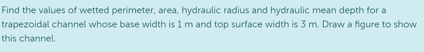 Solved Find the values of wetted perimeter, area, hydraulic | Chegg.com