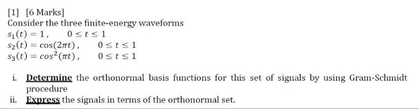 [1] [6 Marks] Consider the three finite-energy | Chegg.com