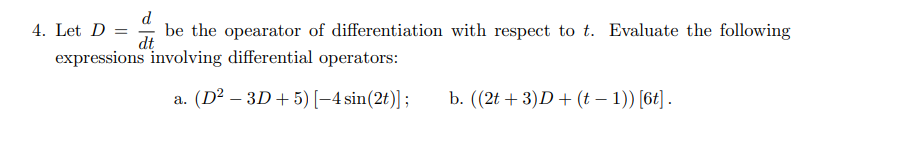 Solved 4. Let D=dtd be the opearator of differentiation with | Chegg.com