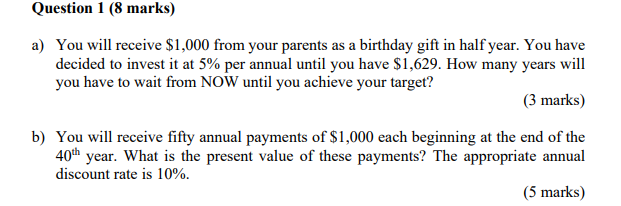 Solved Question 1 (8 marks) a) You will receive $1,000 from | Chegg.com Solved Question 1 (8 marks) a) You will receive $1,000 from | Chegg.com