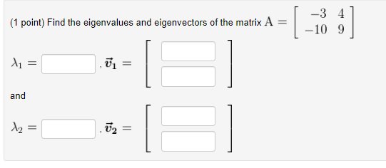 Solved (1 point) Find the eigenvalues and eigenvectors of | Chegg.com