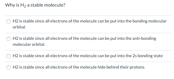 Solved Why is H2 a stable molecule? H2 is stable since all | Chegg.com