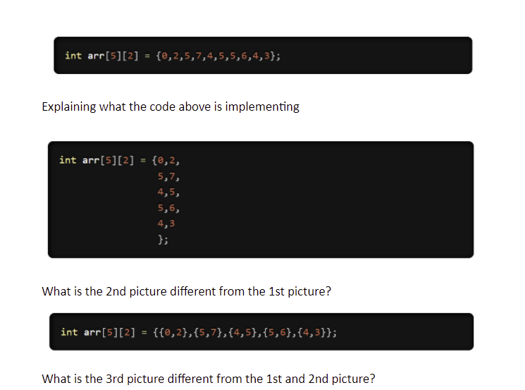 Solved int arr[5][2] = {0,2,! 5,6,4,3}; Explaining what the | Chegg.com