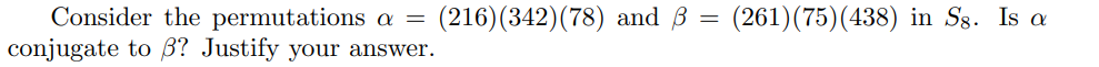Solved Consider the permutations α=(216)(342)(78) and | Chegg.com