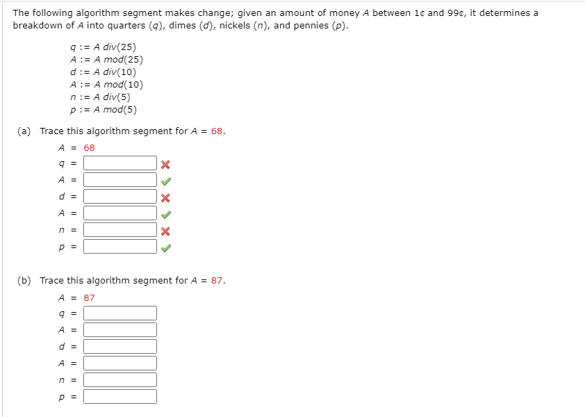 Solved The following algorithm segment makes change; given | Chegg.com Solved The following algorithm segment makes change; given | Chegg.com
