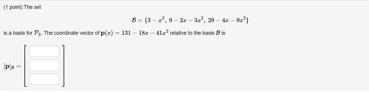 Solved (1 point) The set B = {3 – 2?, 9 - 2x - 3x², 29 – 4.c | Chegg.com
