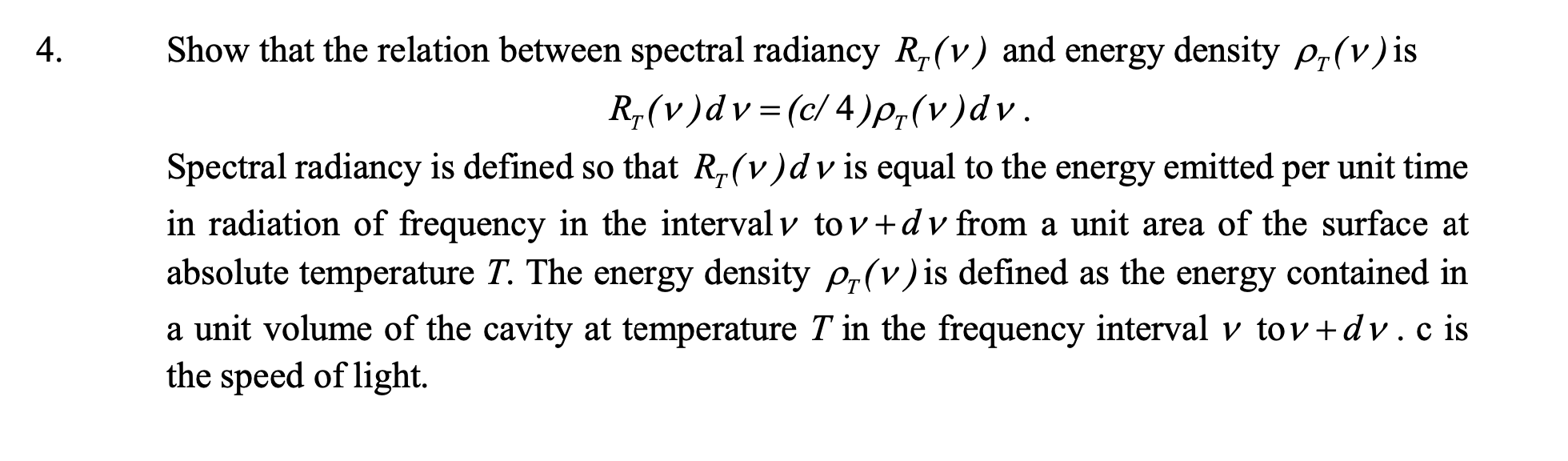 Solved RT(v)dv=(c/4)ρT(v)dv Spectral radiancy is defined so | Chegg.com