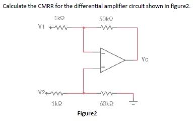 Solved Calculate the CMRR for the differential amplifier | Chegg.com