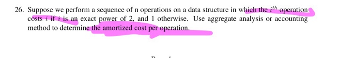 Solved 26. Suppose we perform a sequence of n operations on | Chegg.com