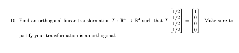 Solved 10. Find an orthogonal linear transformation T: R4 + | Chegg.com
