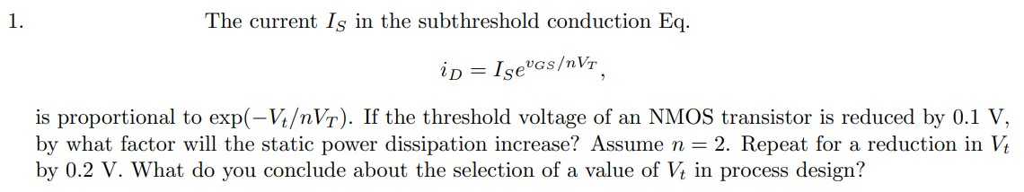 Solved 1. The current Is in the subthreshold conduction Eq. | Chegg.com