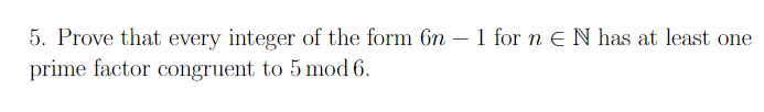 Solved 5. Prove that every integer of the form 6n−1 for n∈N | Chegg.com