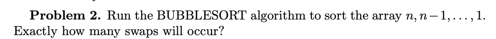Solved Problem 2. Run the BUBBLESORT algorithm to sort the | Chegg.com