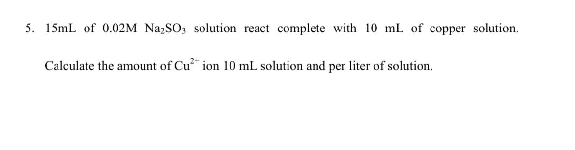 Solved 5. 15mL of 0.02M Na2SO3 solution react complete with | Chegg.com