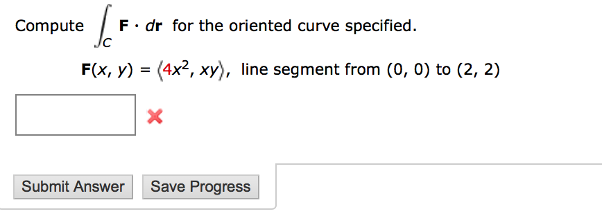 Solved ComputeF dr for the oriented curve specified. F(x, | Chegg.com