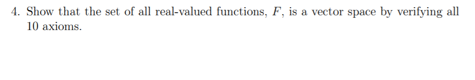 Solved 4. Show that the set of all real-valued functions, F, | Chegg.com