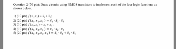 Solved Question 2 (70 pts):Draw circuits using NMOS | Chegg.com