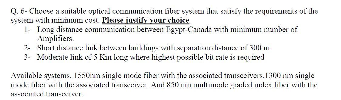 Solved Q. 6- Choose a suitable optical communication fiber | Chegg.com