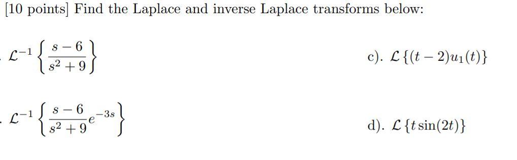 Solved [10 points) Find the Laplace and inverse Laplace | Chegg.com