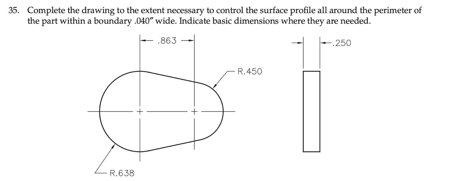 Solved 35. Complete the drawing to the extent necessary to | Chegg.com