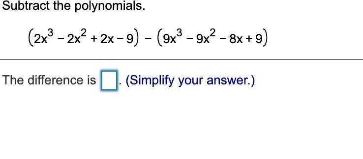 Solved Subtract the polynomials. 3 (2x3 - 2x² + 2x-9) - (9x2 | Chegg.com