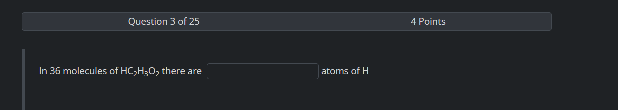 Solved Question 3 of 25 4 Points In 36 molecules of HC2H3O2 | Chegg.com
