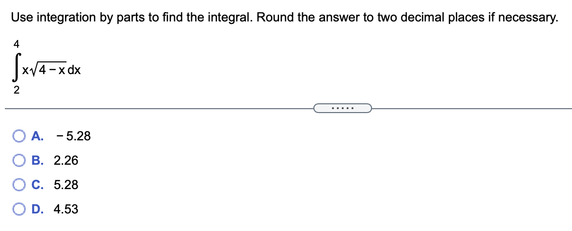 Solved Use integration by parts to find the integral. Round | Chegg.com