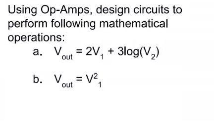 Solved Using Op-Amps, design circuits to perform following | Chegg.com