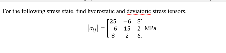Solved For the following stress state, find hydrostatic and | Chegg.com