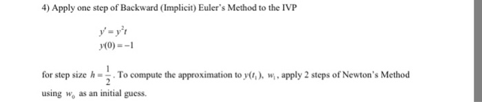 Solved 4) Apply one step of Backward (Implicit) Euler's | Chegg.com