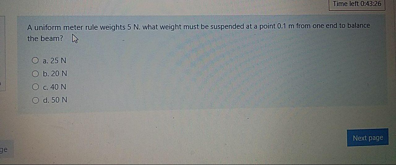 Solved Time left 0:43:26 A uniform meter rule weights 5 N. | Chegg.com