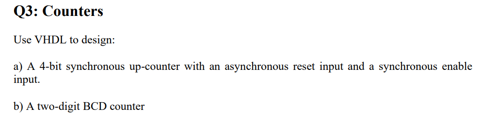 Solved Q3: Counters Use VHDL to design: a) A 4-bit | Chegg.com