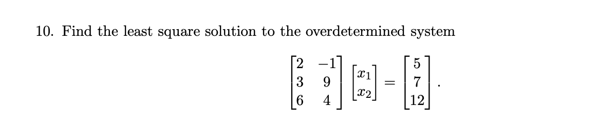 Solved 10. Find the least square solution to the | Chegg.com