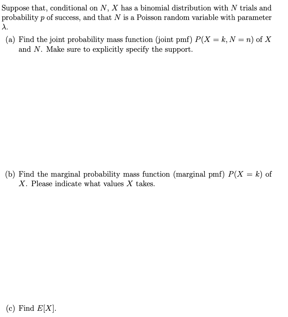Solved Suppose that, conditional on N, X has a binomial | Chegg.com