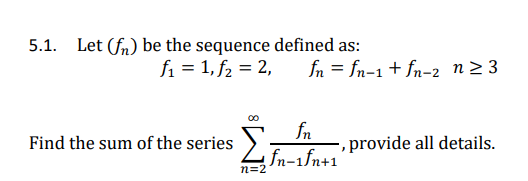 Solved f1=1,f2=2,fn=fn−1+fn−2n≥3 nd the sum of the series | Chegg.com