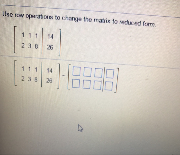Solved Use row operations to change the matrix to reduced | Chegg.com