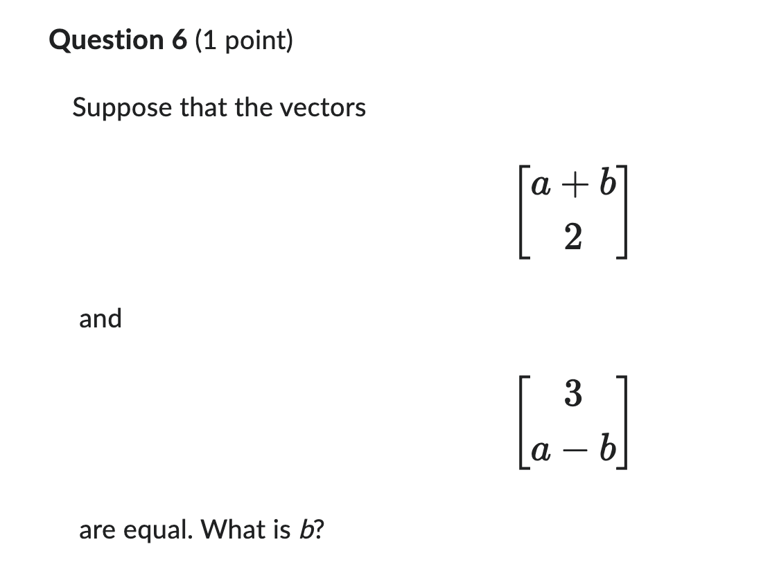 Solved Suppose that the vectors [a+b2] and [3a−b] are equal. | Chegg.com