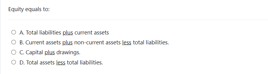 Solved Equity equals to: A. Total liabilities plus current | Chegg.com