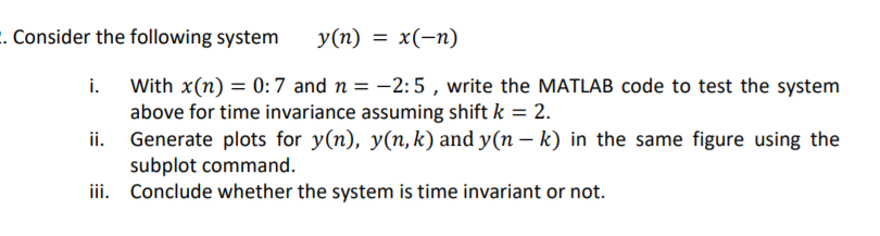 Solved -. Consider the following system y(n) = x(-n) i. With | Chegg.com