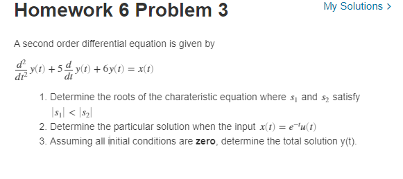 Solved Homework 6 Problem 3 My Solutions A second order | Chegg.com Solved Homework 6 Problem 3 My Solutions A second order | Chegg.com