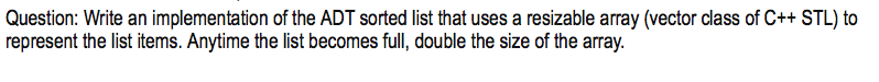 Solved Question: Write an implementation of the ADT sorted | Chegg.com