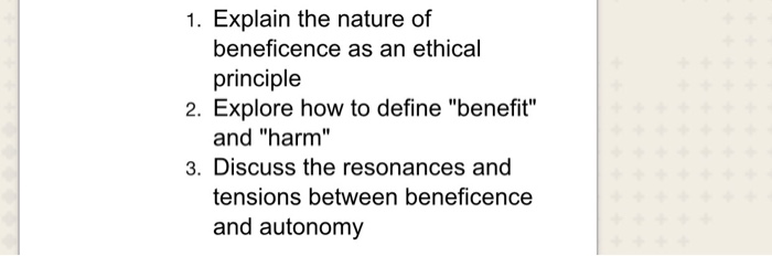 Solved 1. Explain the nature of beneficence as an ethical | Chegg.com