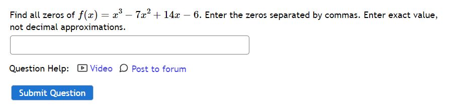 Solved Find all zeros of f(x)=x3−7x2+14x−6. Enter the zeros | Chegg.com