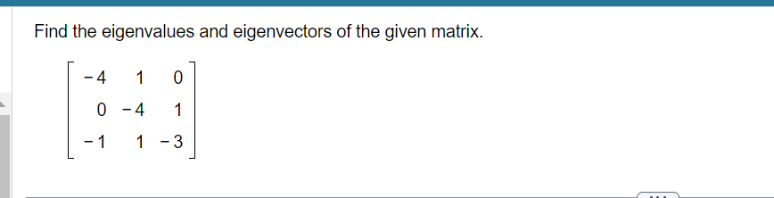 Solved Find the eigenvalues and eigenvectors of the given | Chegg.com