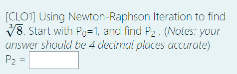 Solved [CLO1] Using Newton-Raphson Iteration to find 8. | Chegg.com