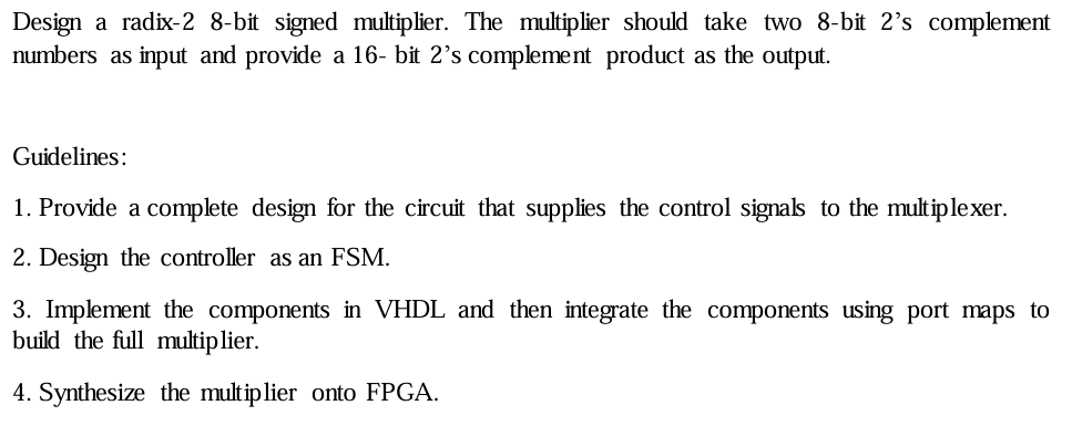 Solved Design a radix-2 8-bit signed multiplier. The | Chegg.com